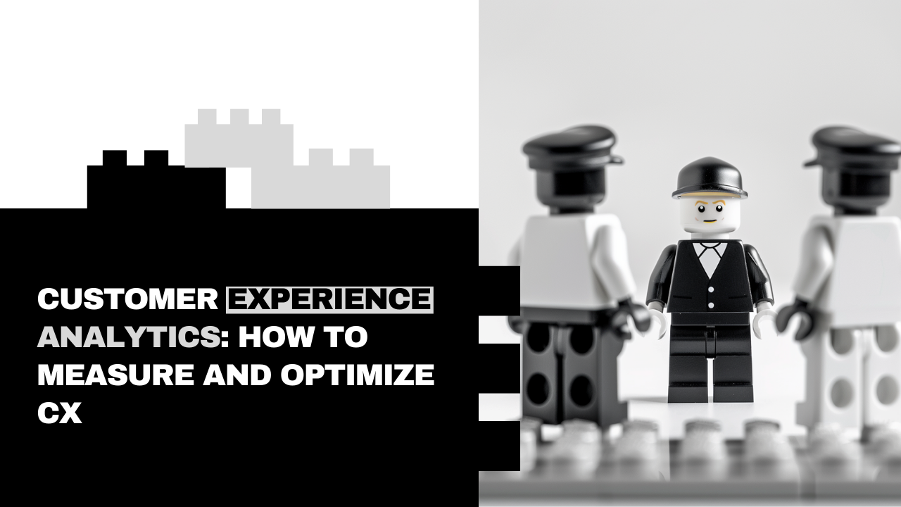 Customer Experience Analytics-How to Measure and Optimize CX