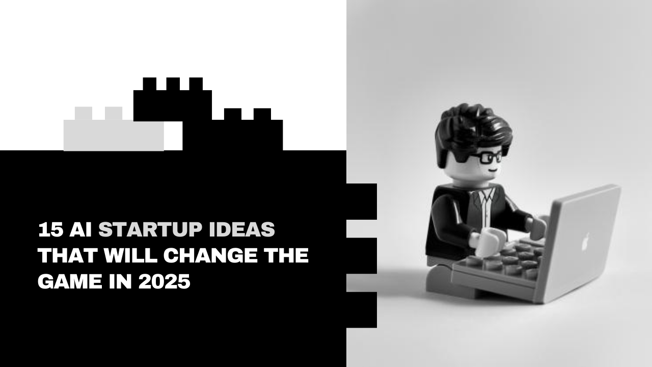 15 AI Startup Ideas That Will Change the Game in 2025