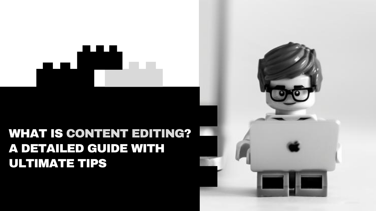 What is Content Editing? A Detailed Guide With Pro Tips