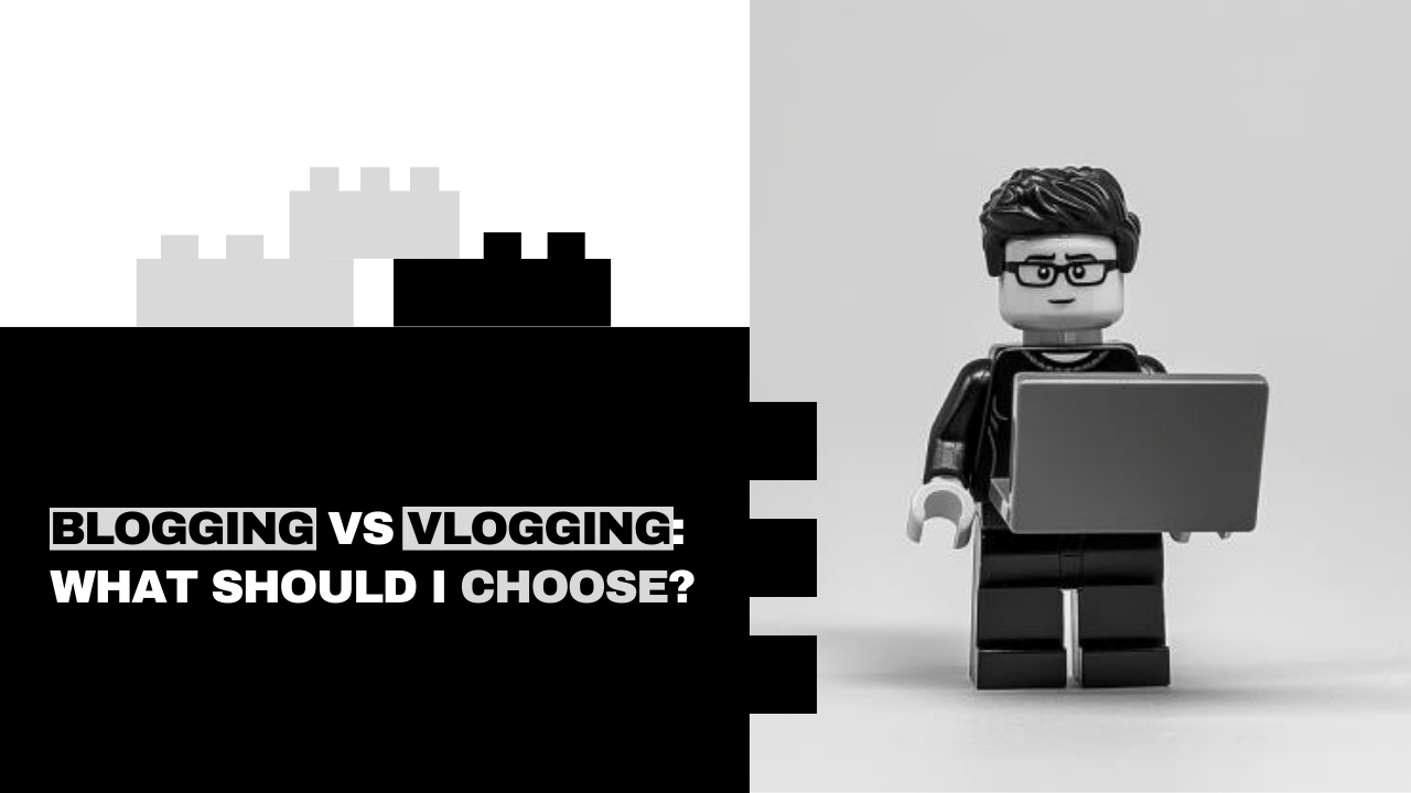 Blogging vs Vlogging: What Should I Choose?