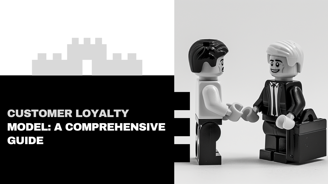 Customer Loyalty Model: A Comprehensive Guide 2026