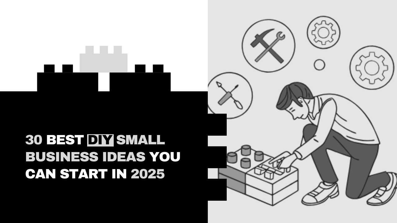 30 Best DIY Small Business Ideas You Can Start in 2025