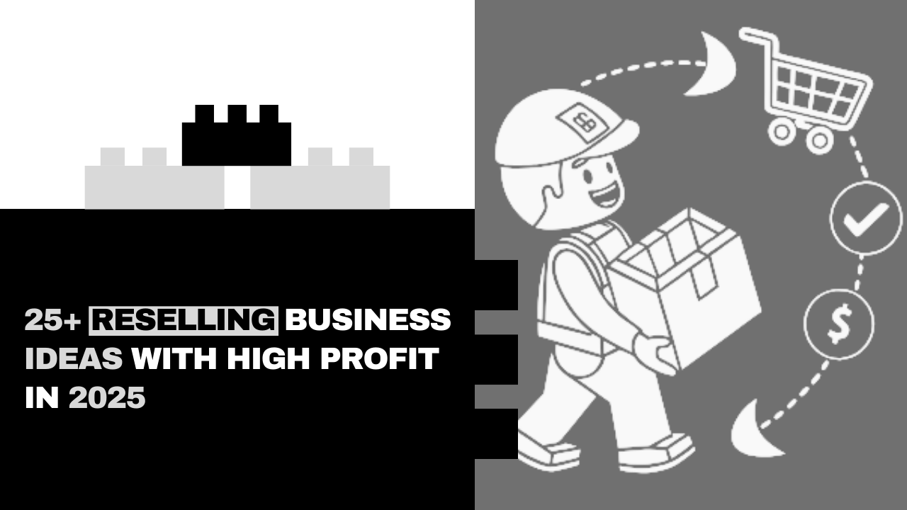25+ Reselling Business Ideas With High Profit in 2025