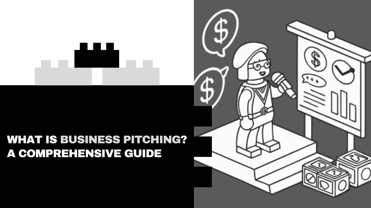 What is Business Pitching? A Comprehensive Guide