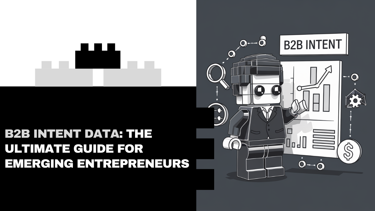 B2B Intent Data: The Guide for Emerging Entrepreneurs