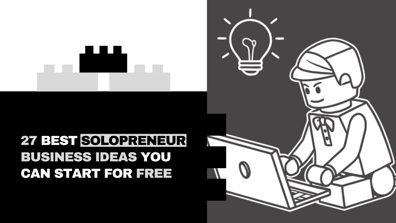 21+ Best Solopreneur Business Ideas You Can Start for Free