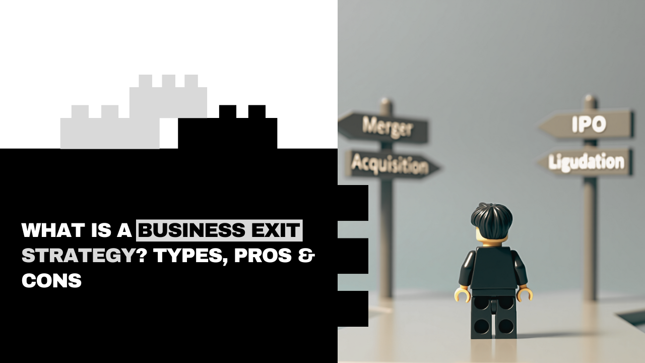 What is a Business Exit Strategy? Types, Pros & Cons