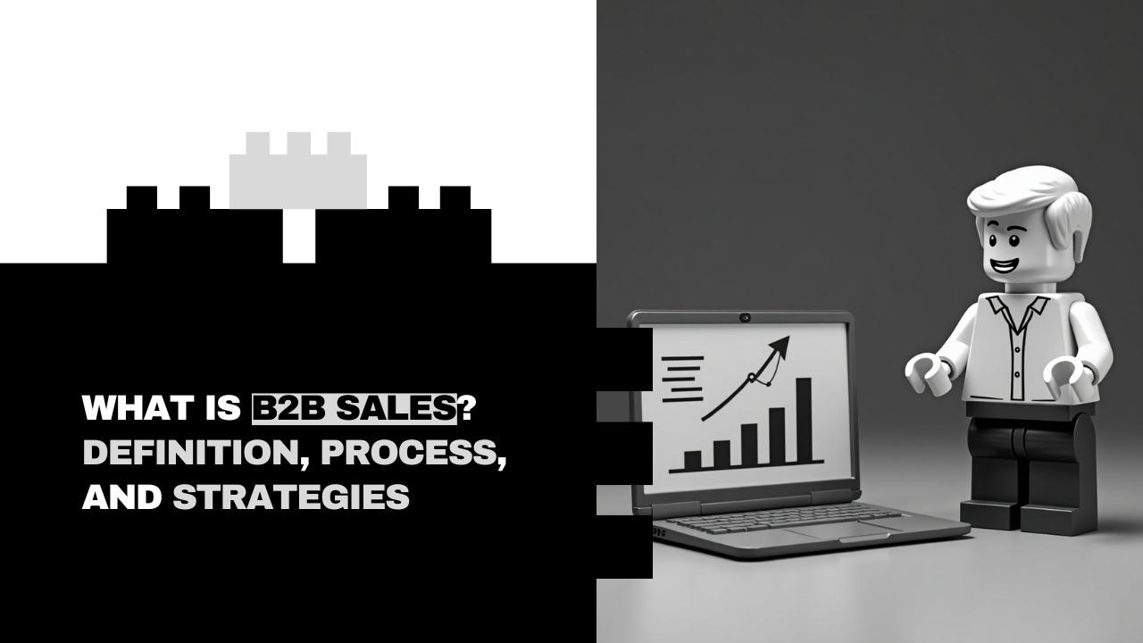 What Is B2B Sales? Definition, Process, and Strategies